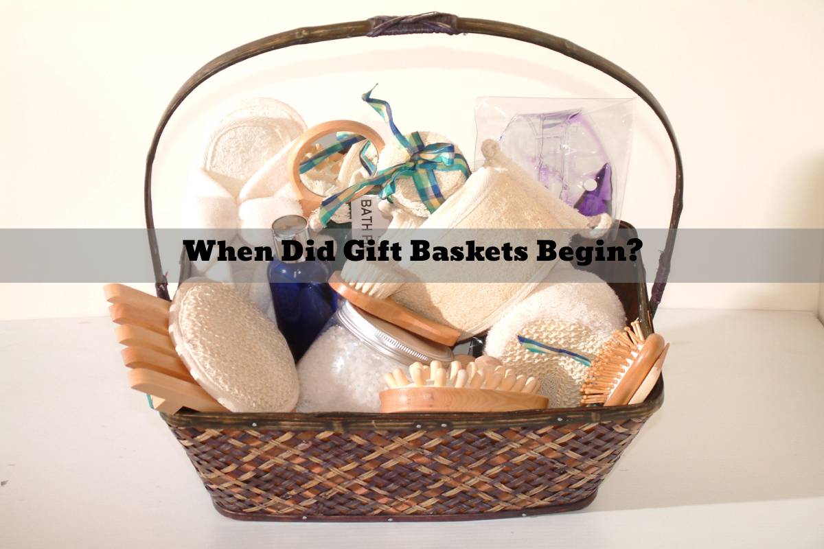When Did Gift Baskets Begin?