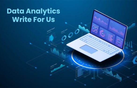 Data Analytics Write For Us – Submit and Contribute Post